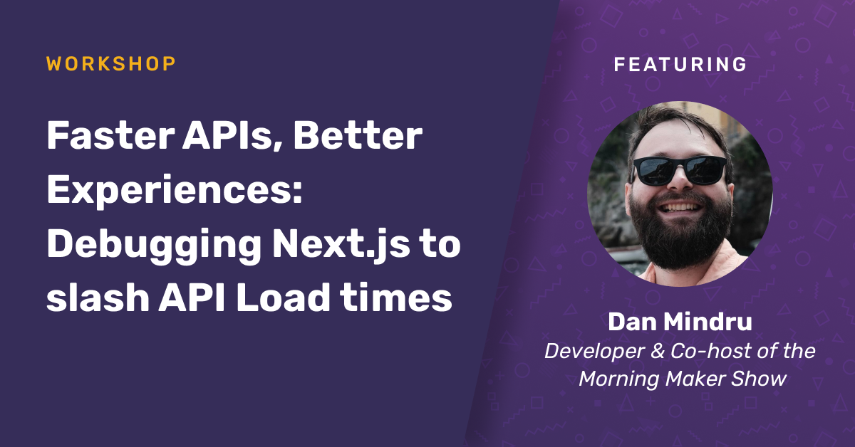 Faster APIs, Better Experiences: Debugging Next.js to slash API Load Times | Sentry