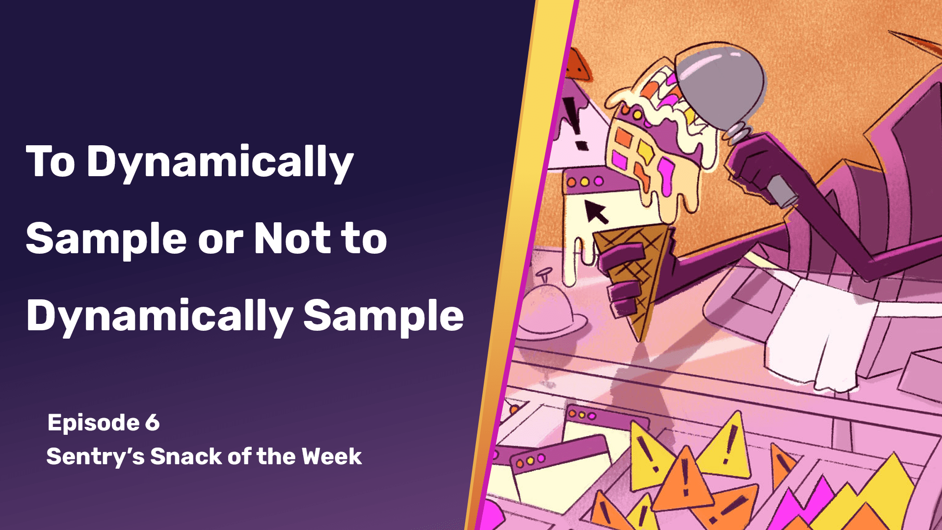 To Dynamically Sample or Not to Dynamically Sample | Sentry